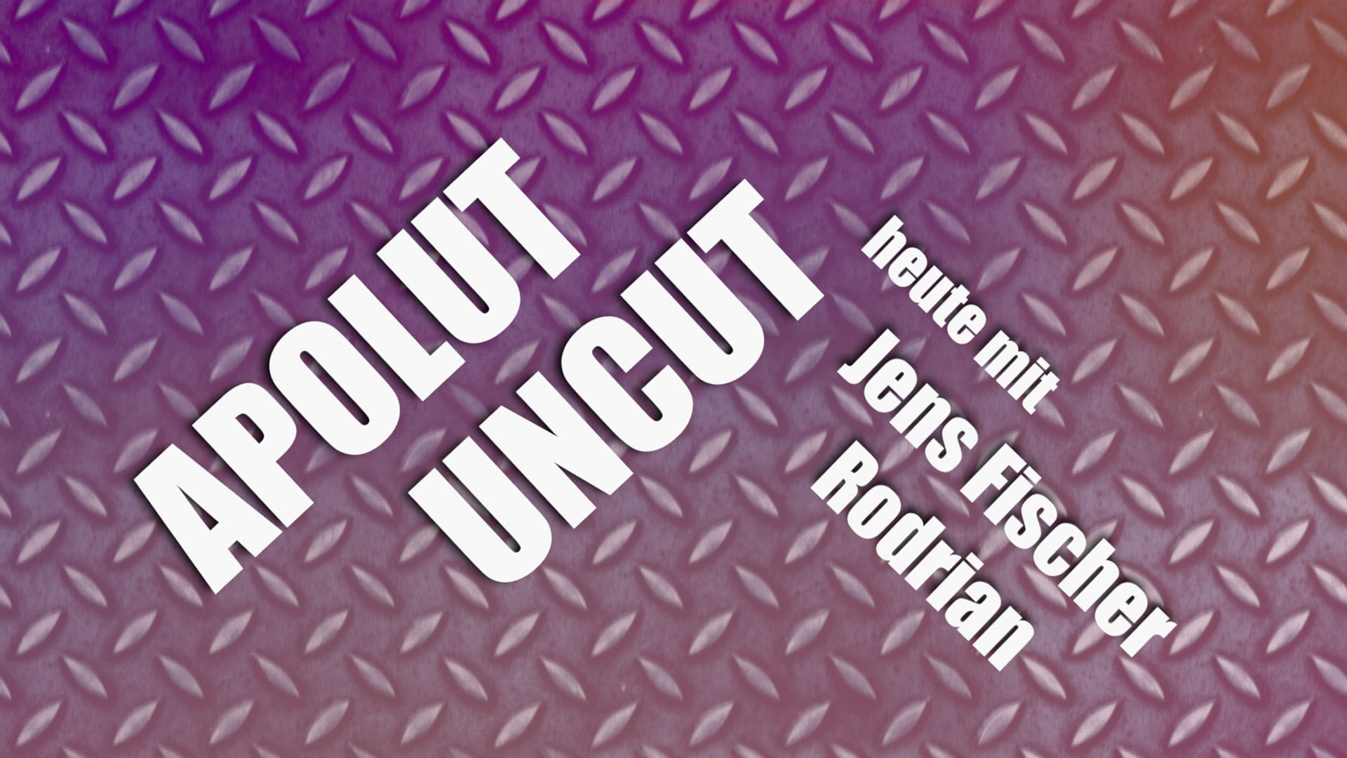 Uncut #21: Heute mit Jens Fischer Rodrian