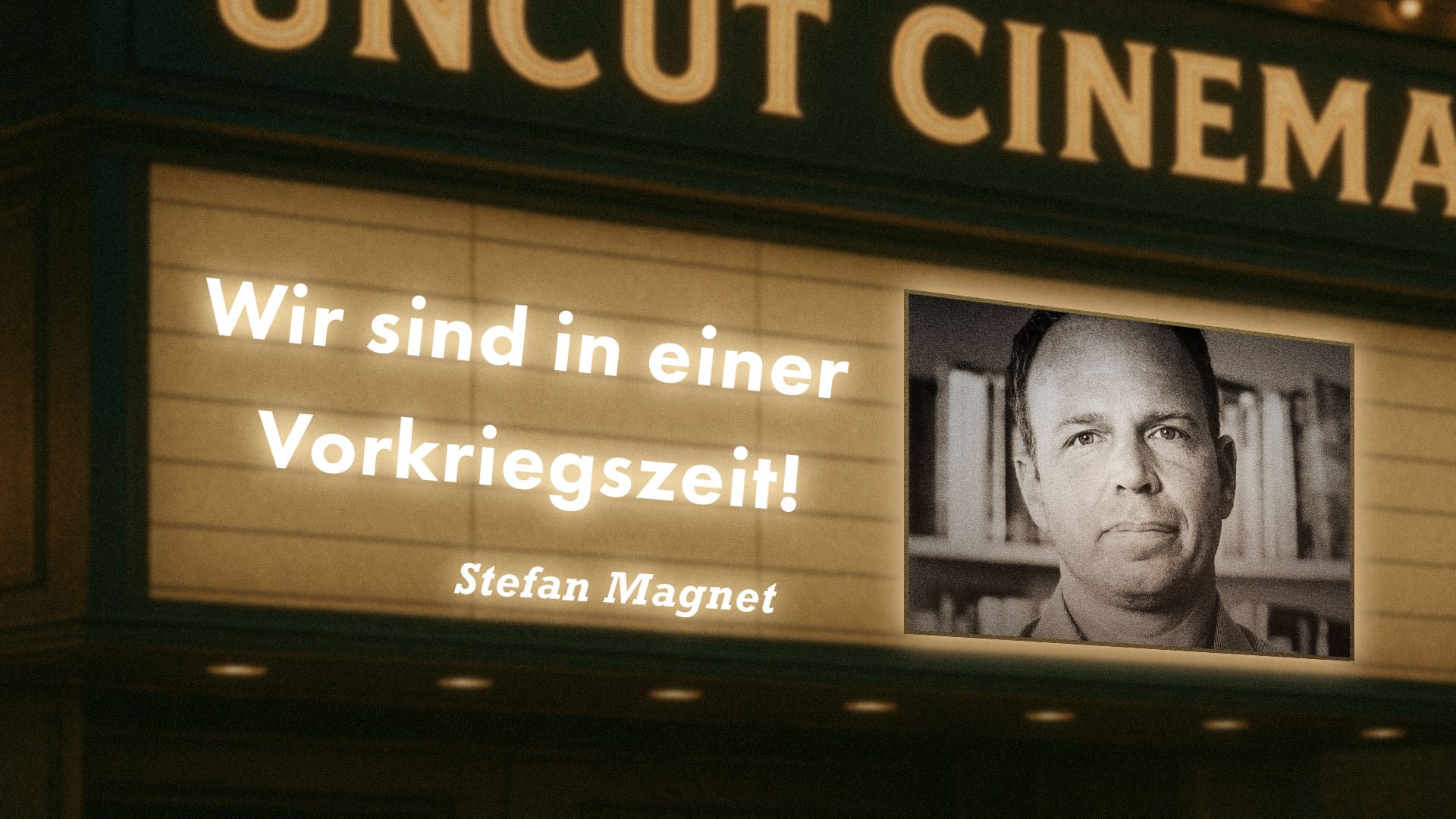 Uncut #47: Heute mit Stefan Magnet | Wir sind in einer Vorkriegszeit!